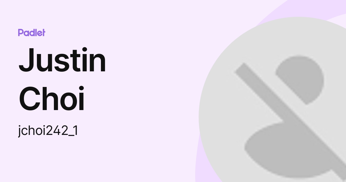 Justin Choi (jchoi24) profile | Padlet