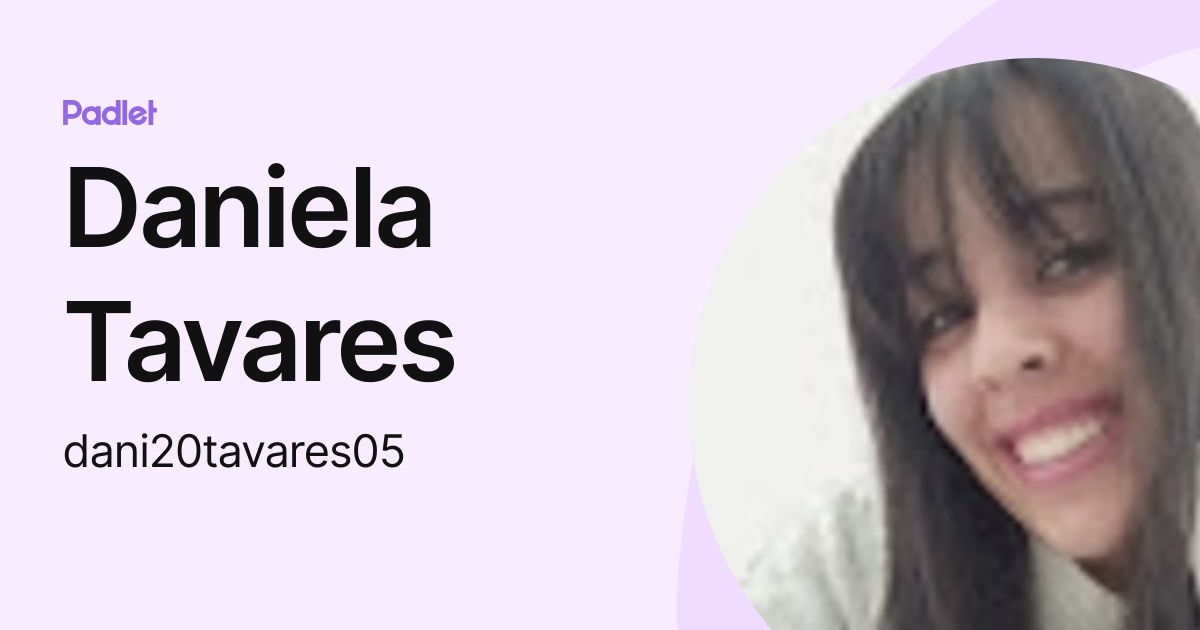 Daniela Tavares (dani20tavares05) profile | Padlet