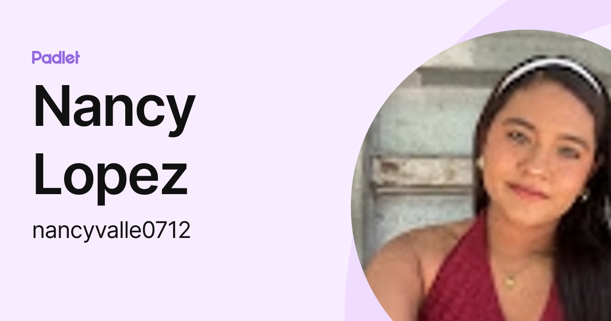 Nancy Lopez (nancyvalle0712) profile | Padlet