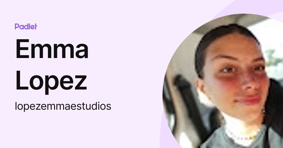 Emma Lopez (lopezemmaestudios) profile | Padlet
