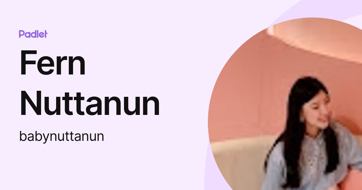 Fern Nuttanun (babynuttanun) profile | Padlet