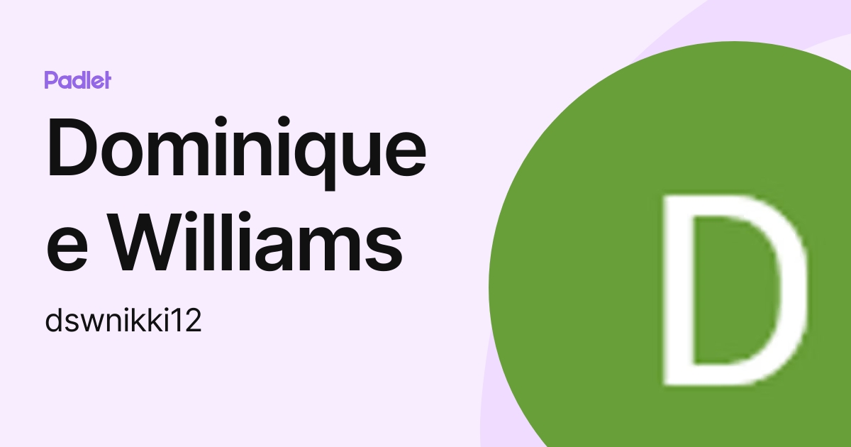 Dominiquee Williams (dswnikki12) profile | Padlet
