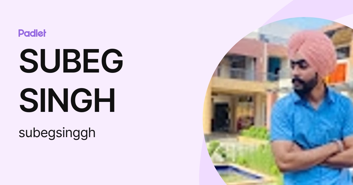 SUBEG SINGH (subegsinggh) profile | Padlet