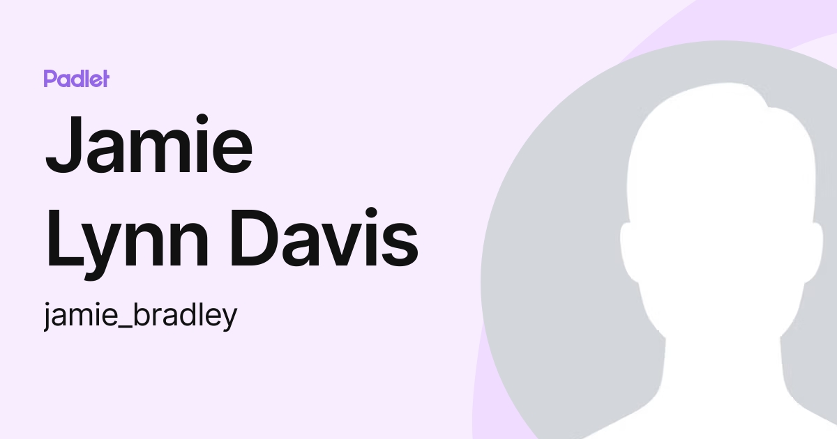 Jamie Lynn Davis (jamie_bradley) profile | Padlet