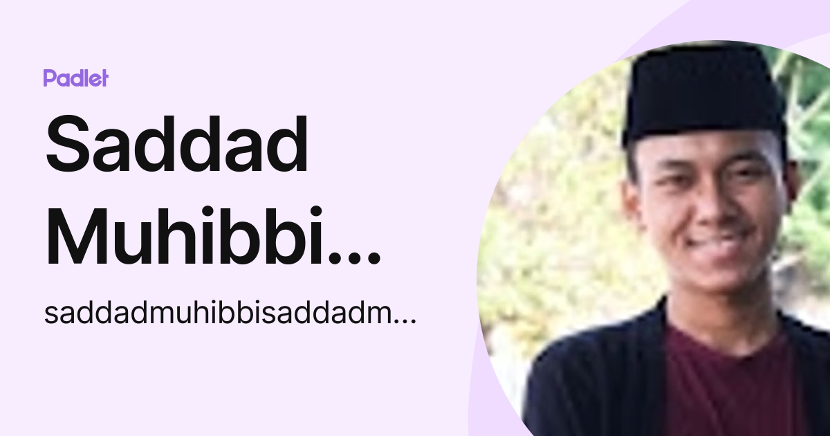 Saddad Muhibbi Saddad Muhibbi (saddadmuhibbisaddadmuhibbi) profile | Padlet