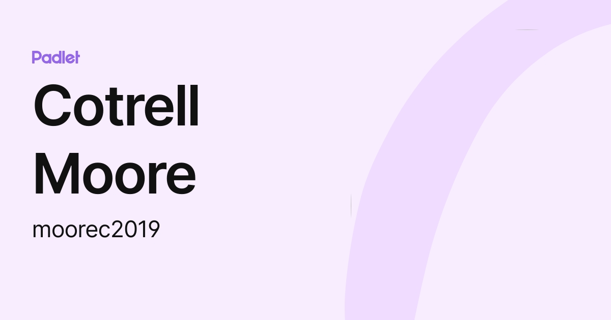 Cotrell Moore (moorec2019) profile | Padlet