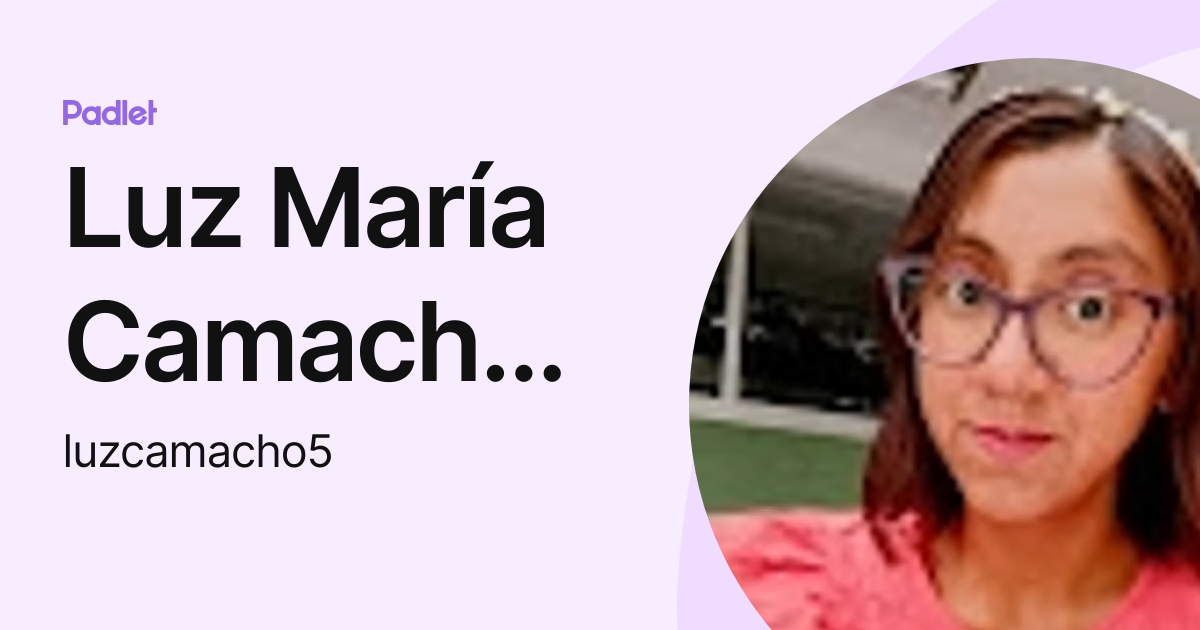 Luz María Camacho Hernández (luzcamacho5) profile | Padlet