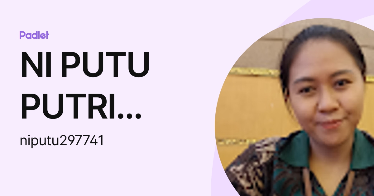 NI PUTU PUTRI AGUSTINA (niputu297741) profile | Padlet