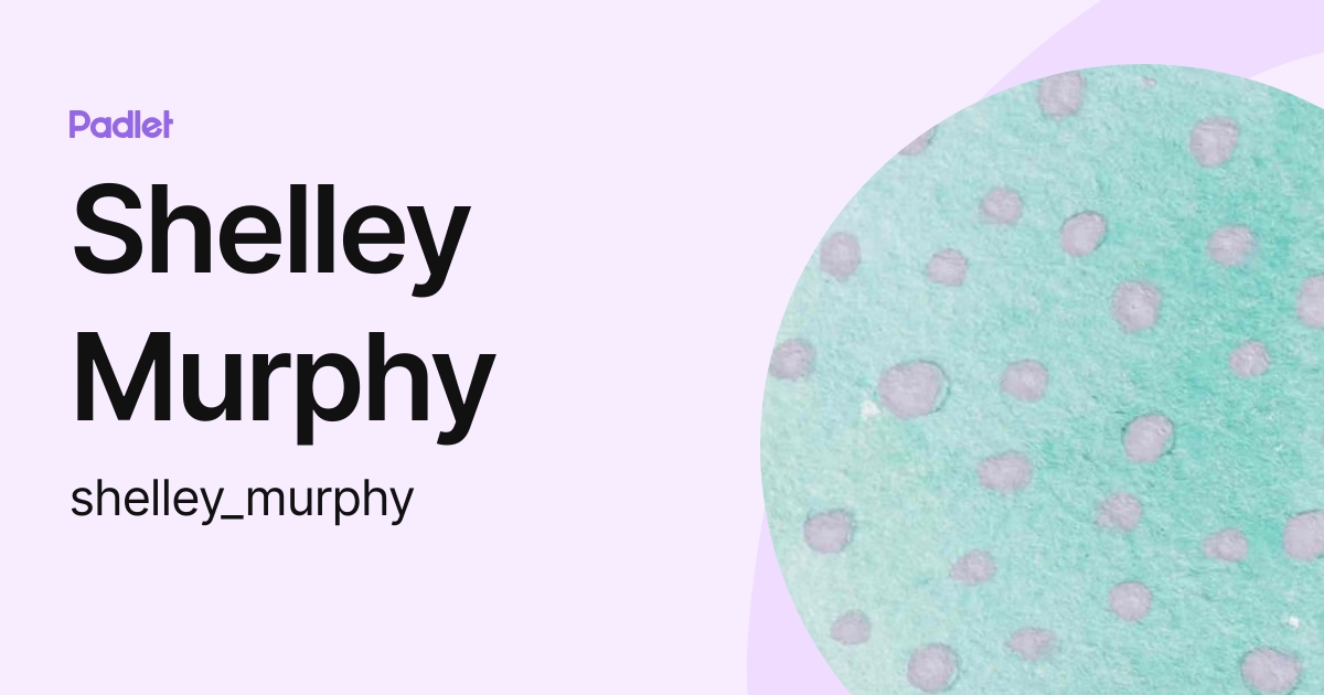 Shelley Murphy (shelley_murphy) profile | Padlet