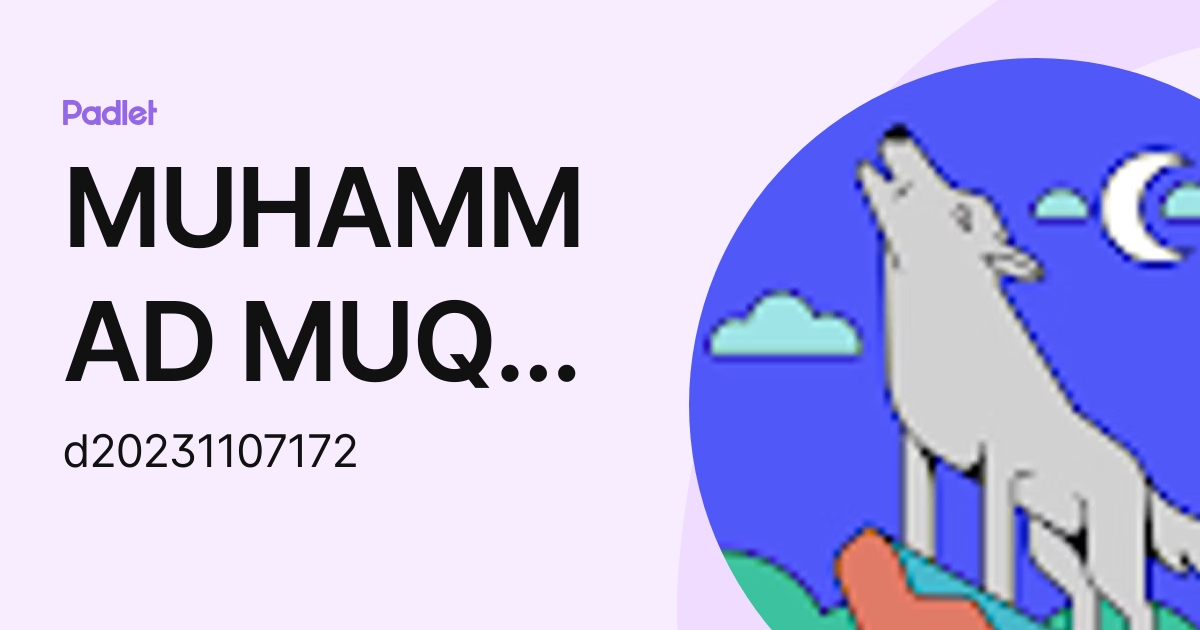 MUHAMMAD MUQRI BIN ZAILI KHUSAIRI (d20231107172) profile | Padlet