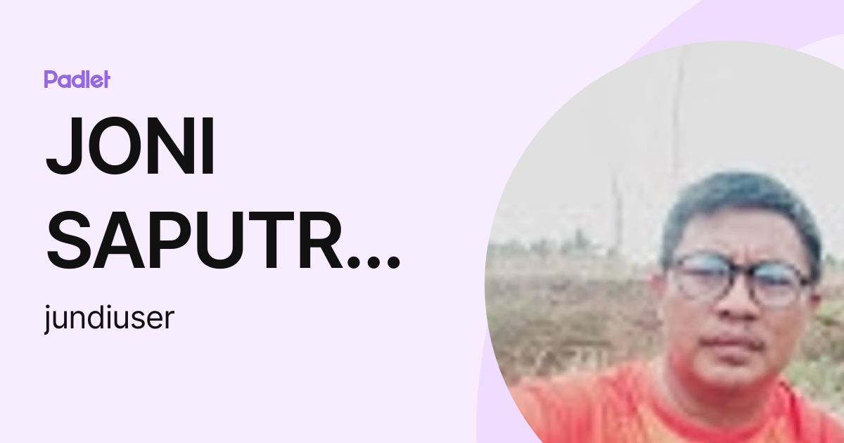 JONI SAPUTRA LAMPUNG (jundiuser) profile | Padlet