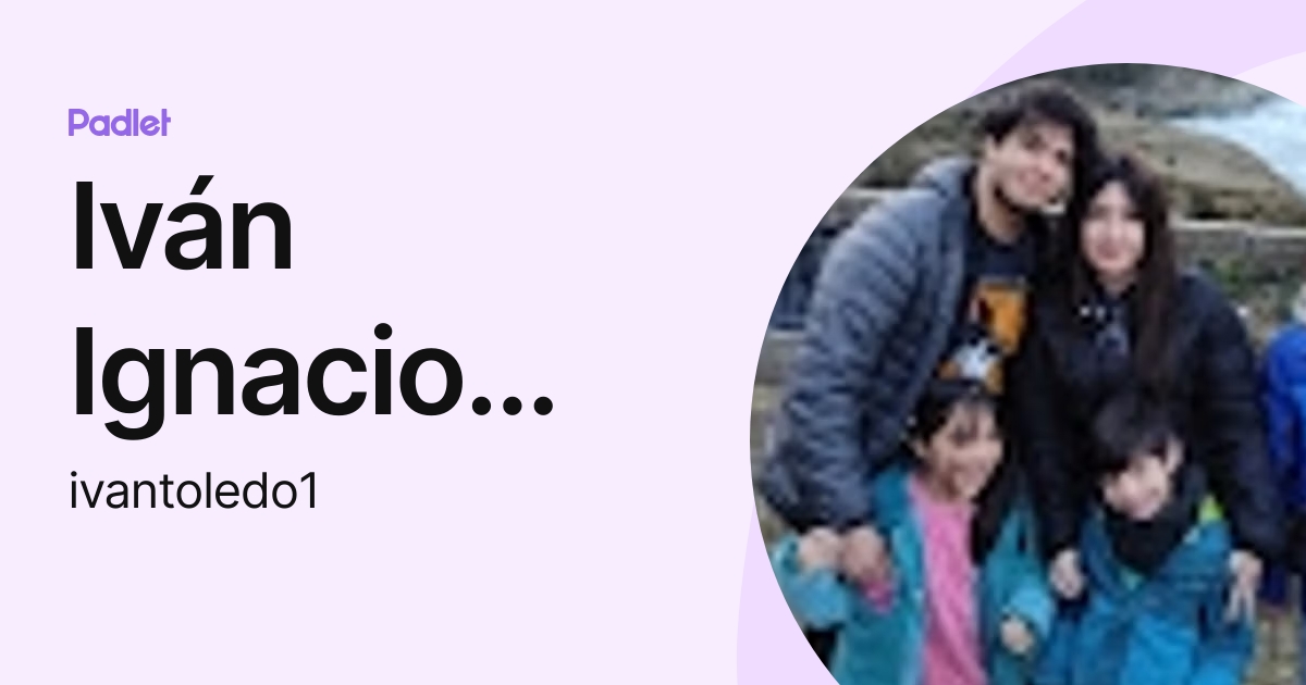 Iván Ignacio Toledo Riquelme (ivantoledo1) profile | Padlet