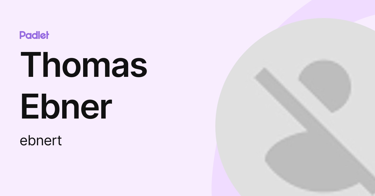 Thomas Ebner (ebnert) profile | Padlet