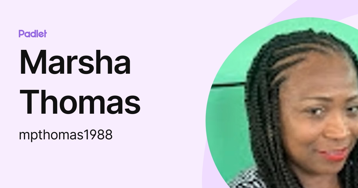Marsha Thomas (mpthomas1988) profile | Padlet