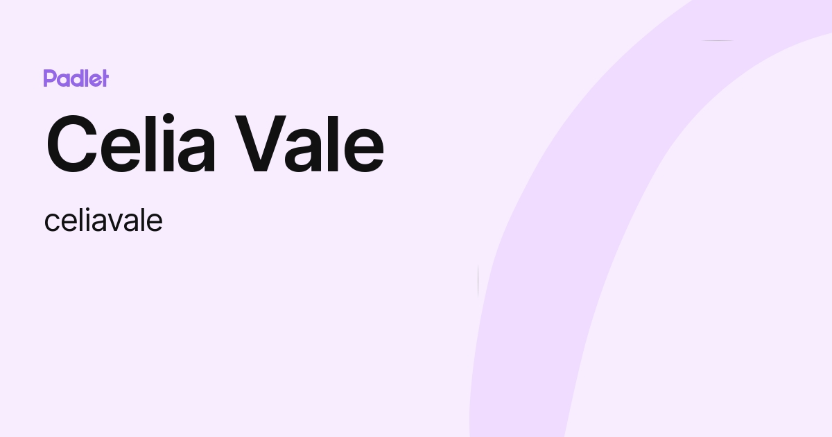 Celia Vale (celiavale) perfil | Padlet