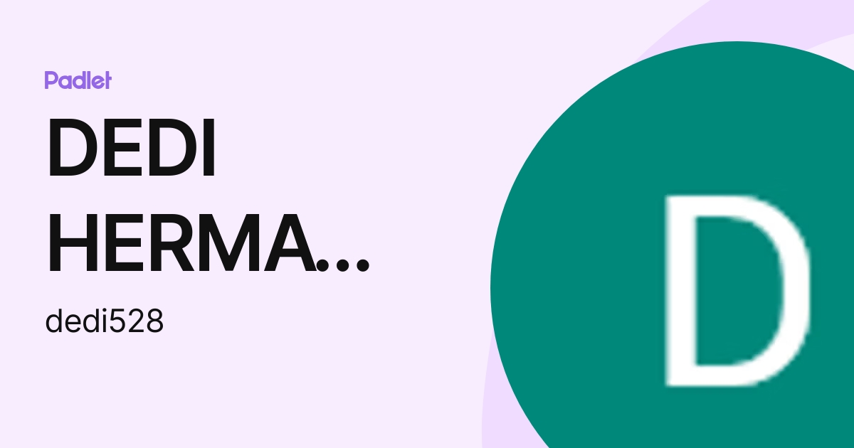 DEDI HERMAWAN (dedi528) profile | Padlet