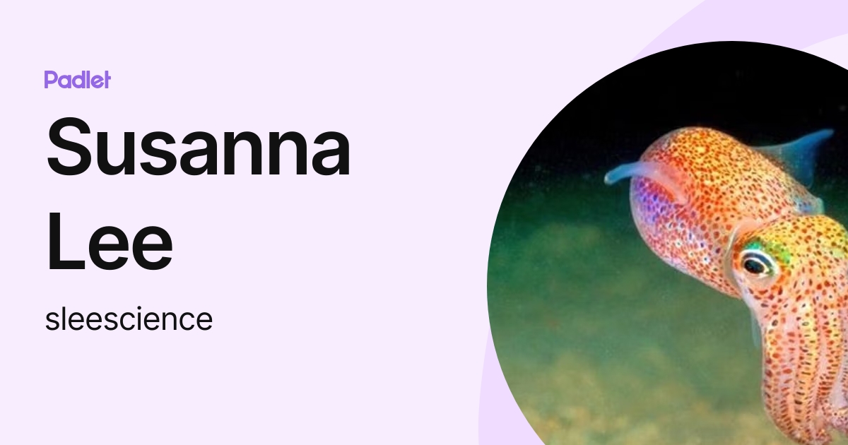 Susanna Lee (sleescience) profile | Padlet