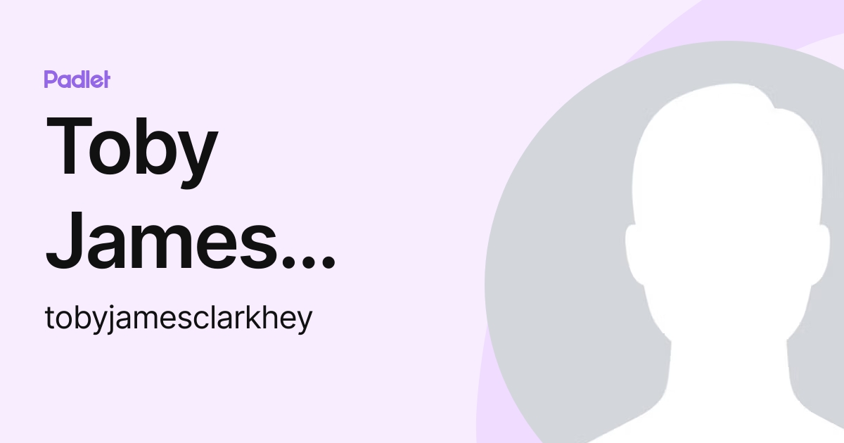 Toby James Clark (tobyjamesclarkhey) profile | Padlet