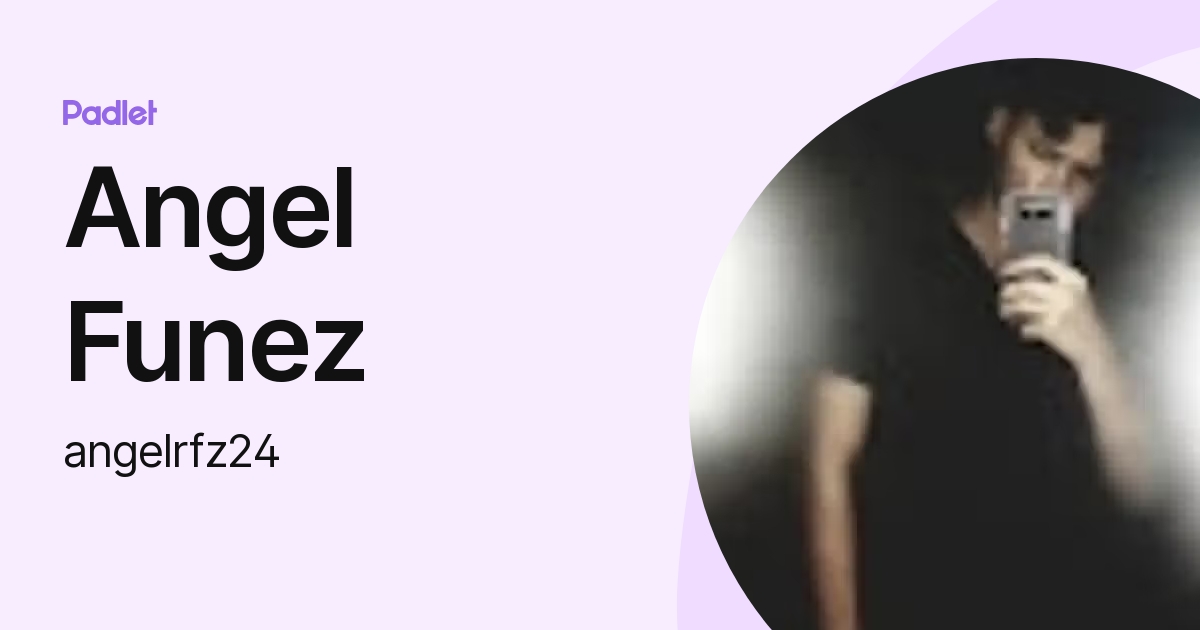 Angel Funez (angelrfz24) profile | Padlet