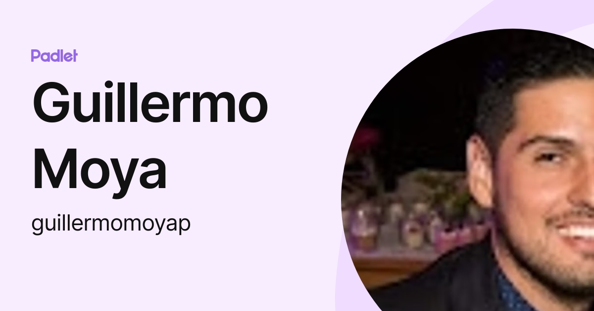 Guillermo Moya (guillermomoyap) profile | Padlet