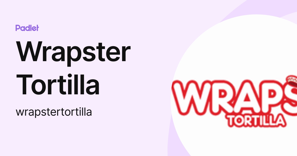 Wrapster Tortilla (wrapstertortilla) profile | Padlet