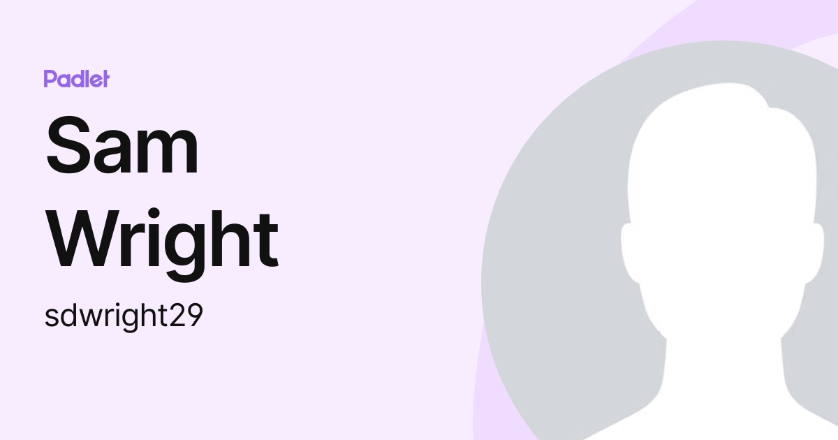 Sam Wright (sdwright29) profile | Padlet