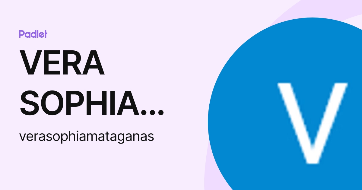 VERA SOPHIA MATAGANAS (verasophiamataganas) profile | Padlet