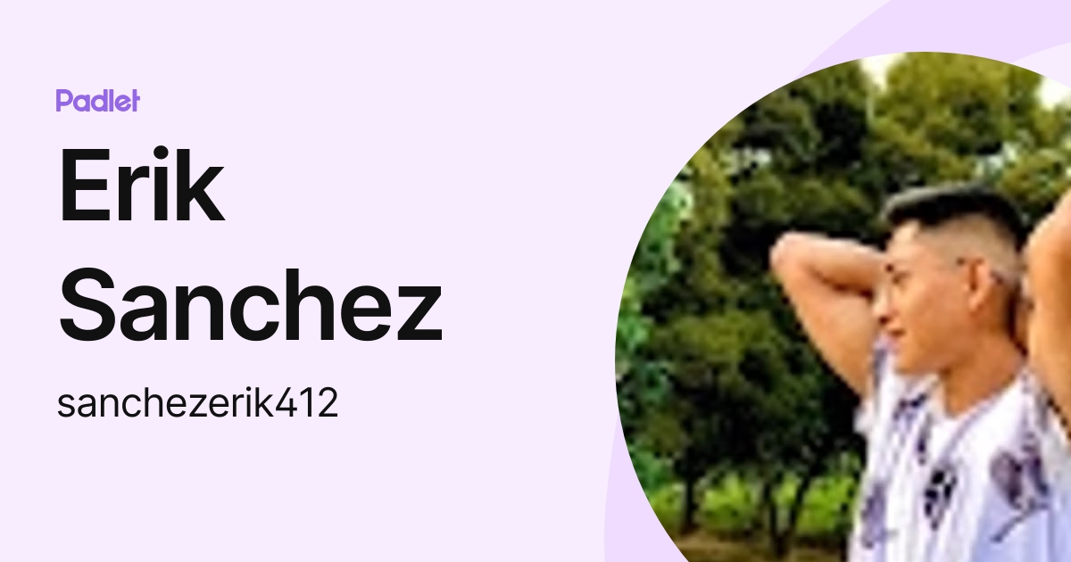 Erik Sanchez (sanchezerik412) profile | Padlet