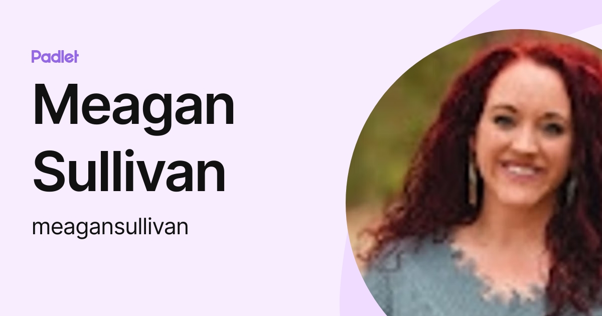 Meagan Sullivan (meagansullivan) profile | Padlet