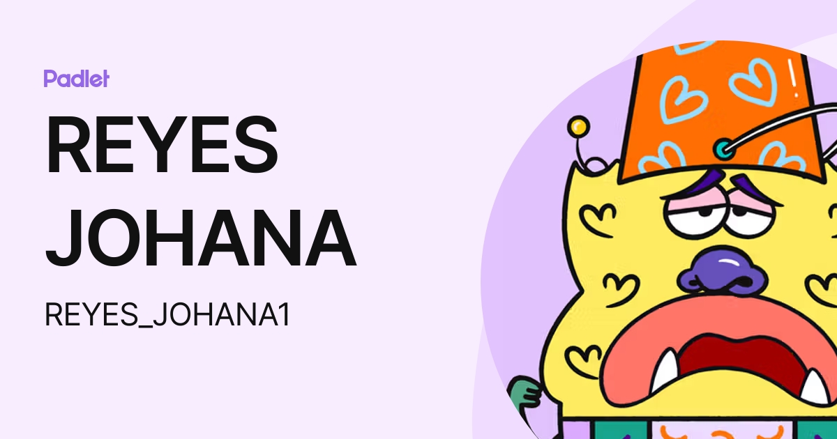 REYES JOHANA (REYES_JOHANA1) profile | Padlet