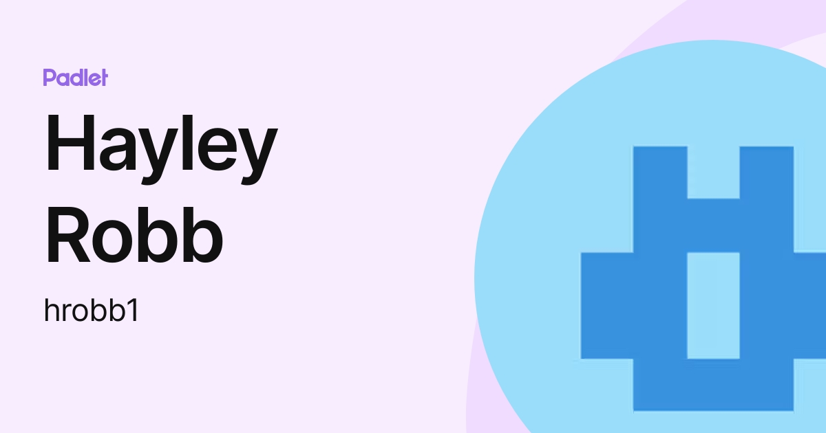 Hayley Robb (hrobb1) profile | Padlet