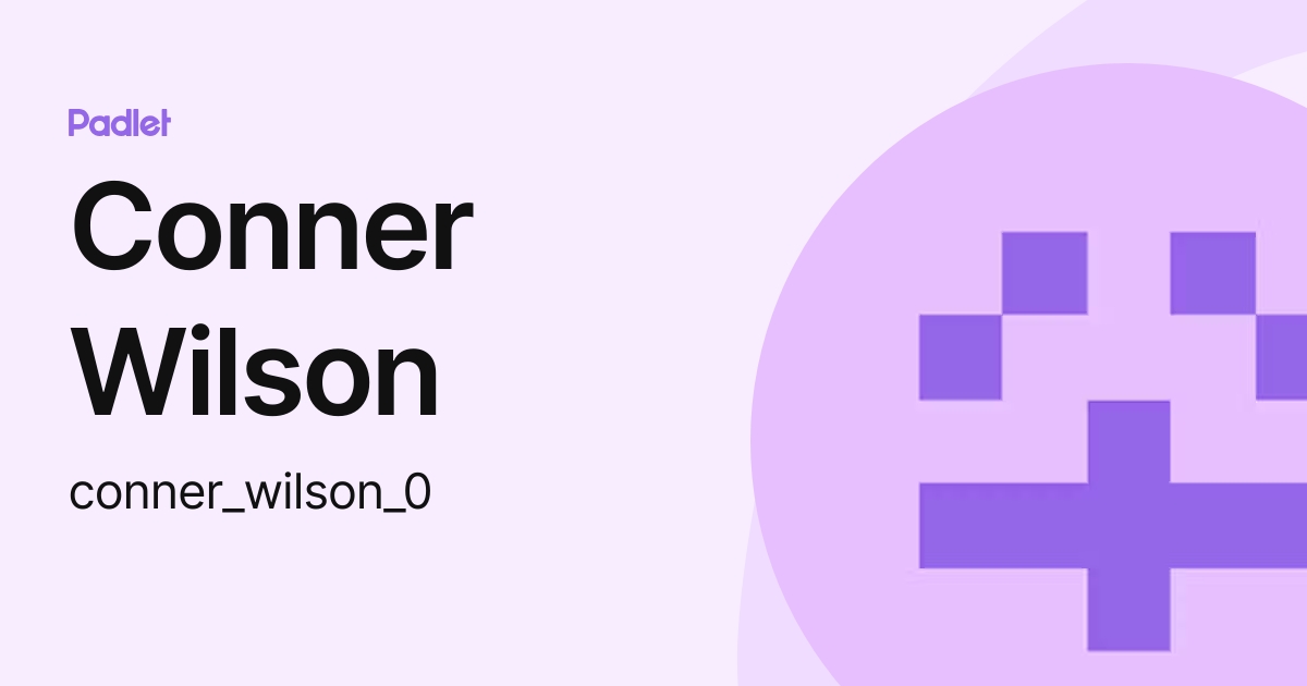 Conner Wilson (conner_wilson_0) profile | Padlet
