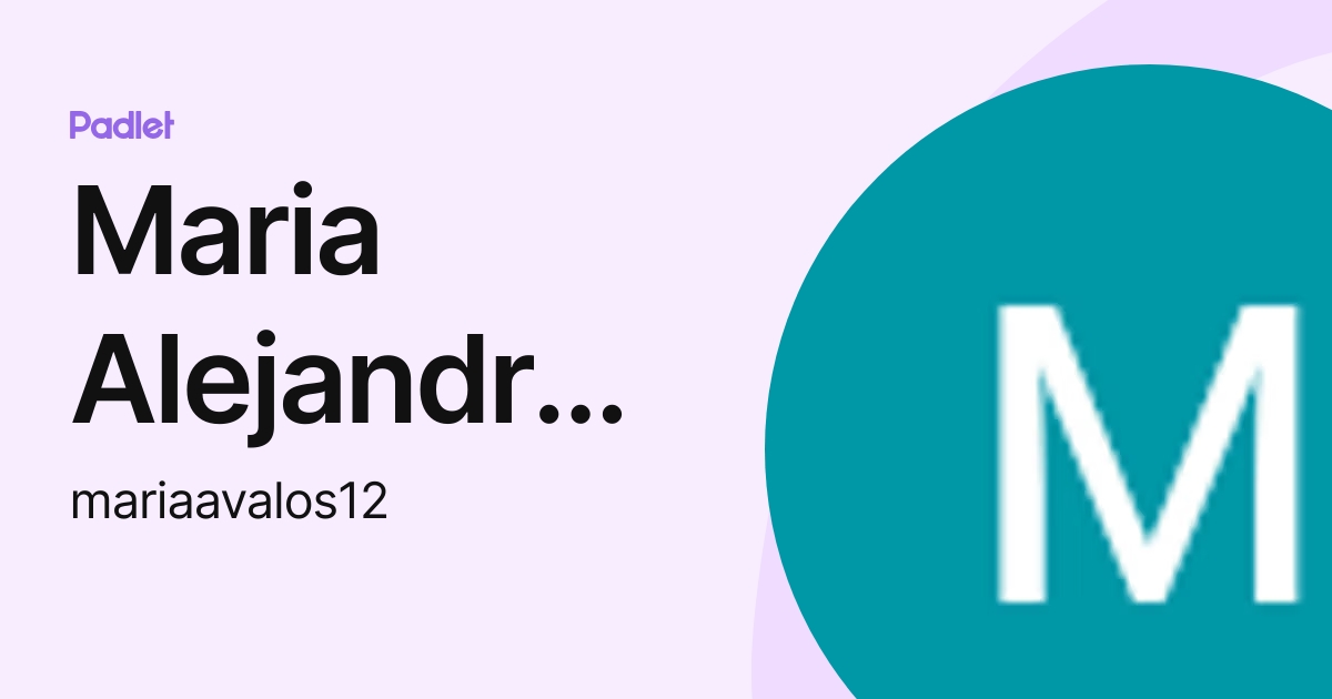 Maria Alejandra Ávalos Monares (mariaavalos12) profile | Padlet