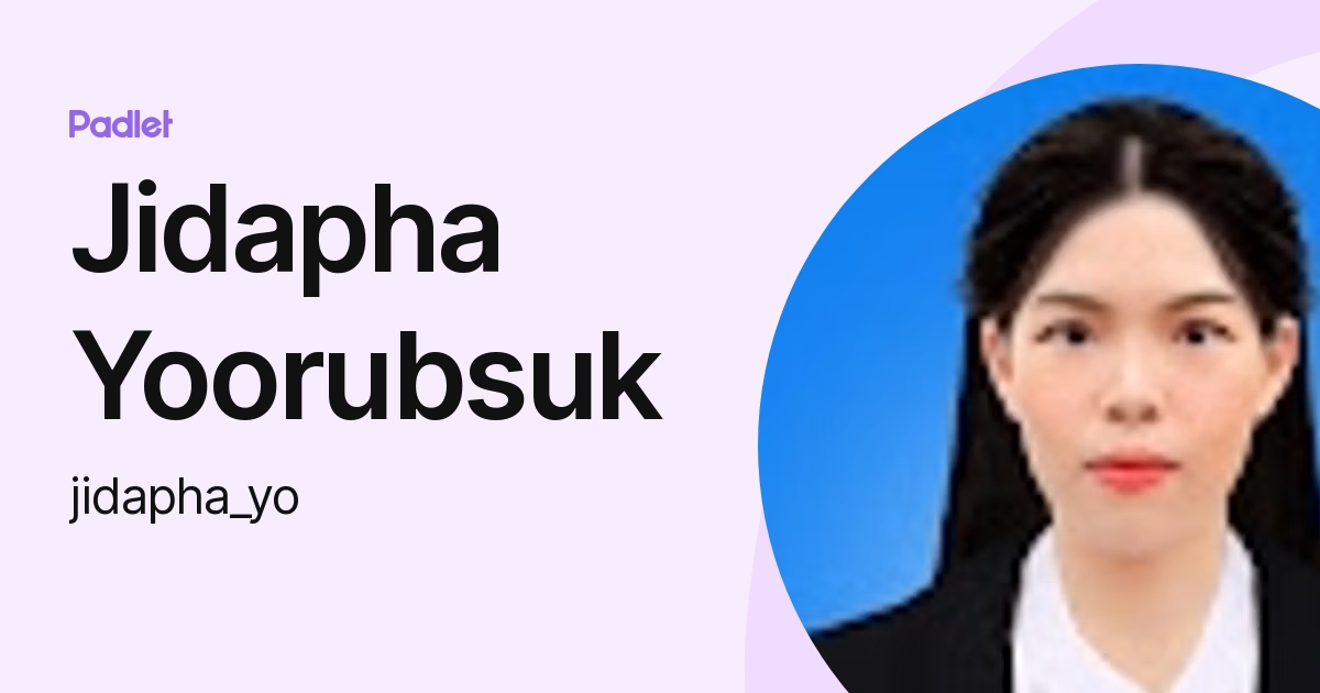 Jidapha Yoorubsuk (jidapha_yo) profile | Padlet