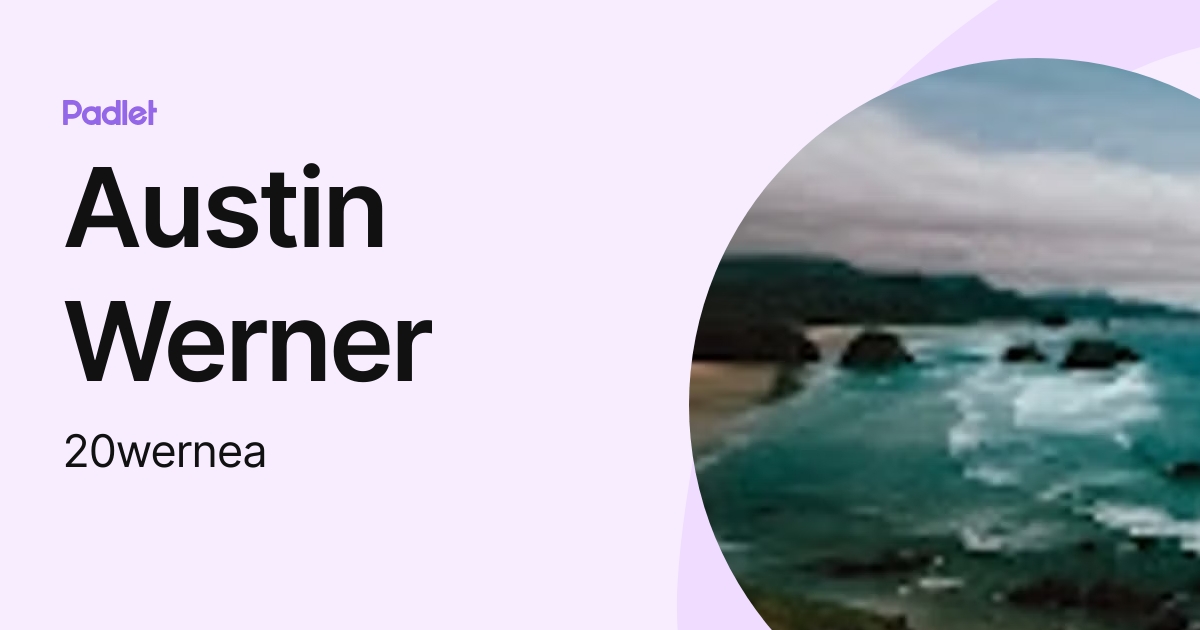 Austin Werner (20wernea) profile | Padlet