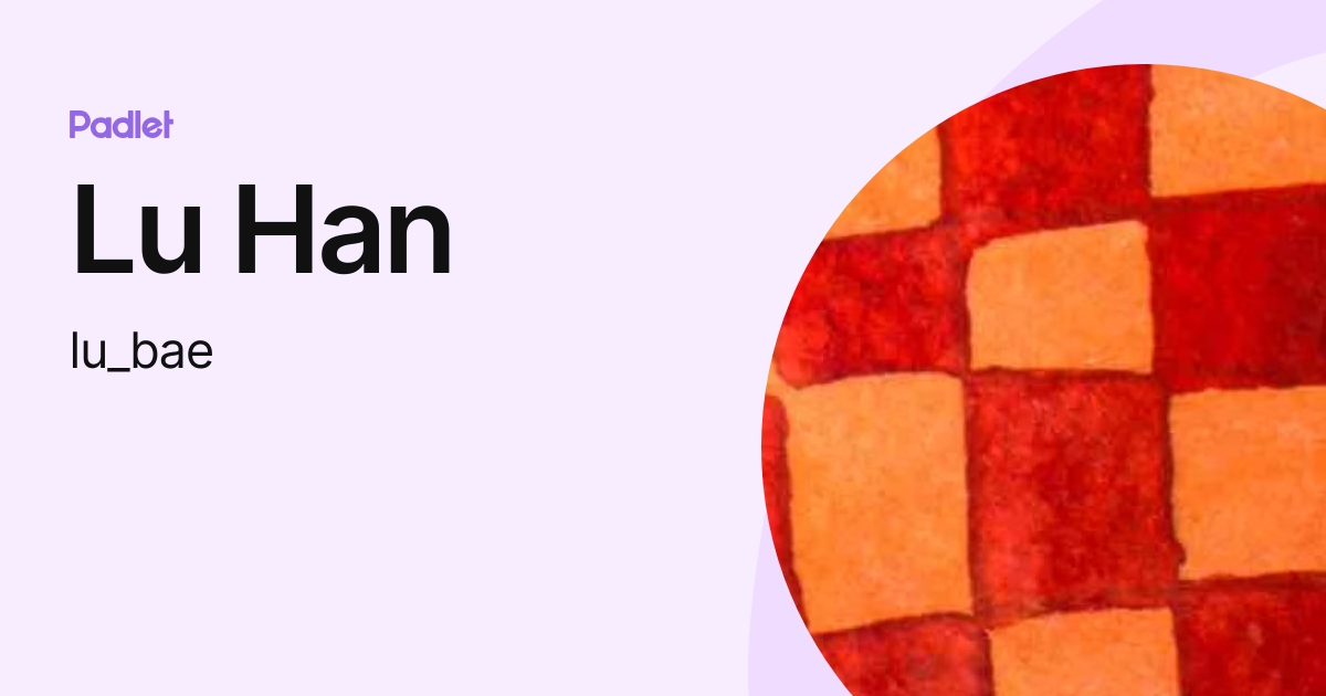 Lu Han (lu_bae) profile | Padlet