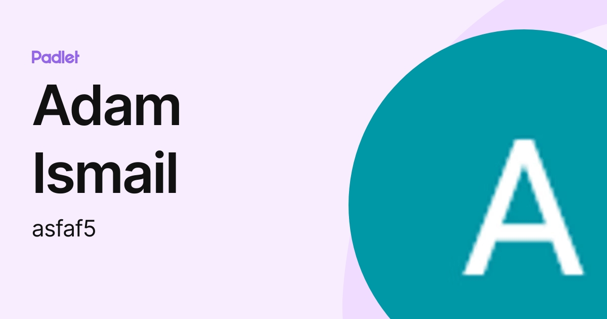 Adam Ismail (asfaf5) profile | Padlet