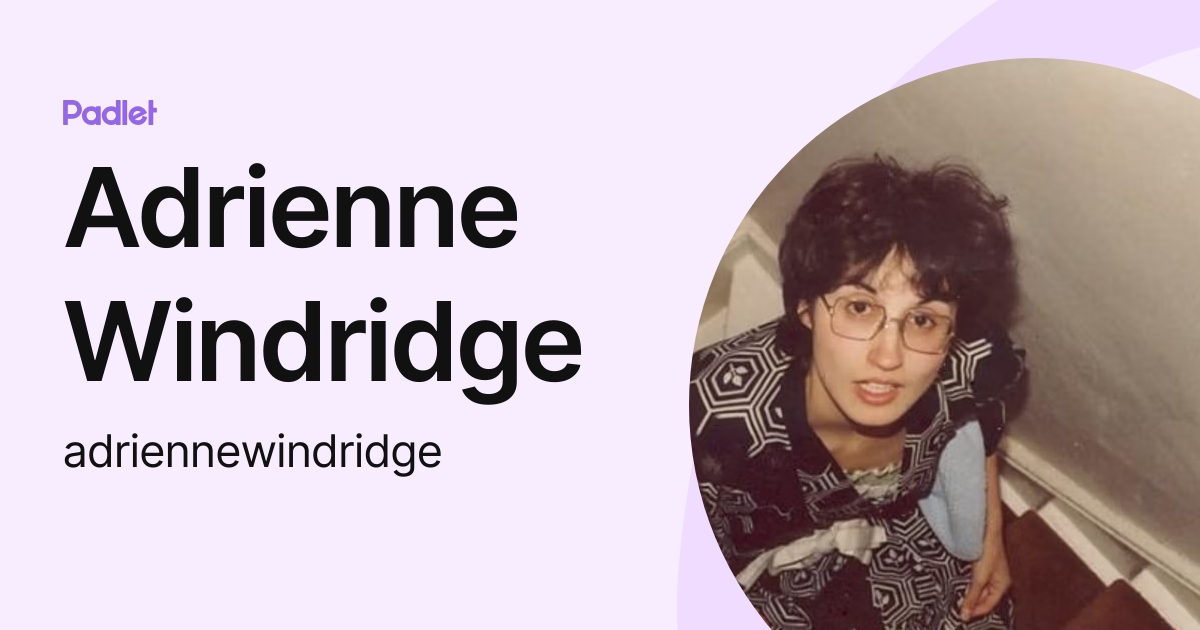 Adrienne Windridge (adriennewindridge) profile | Padlet