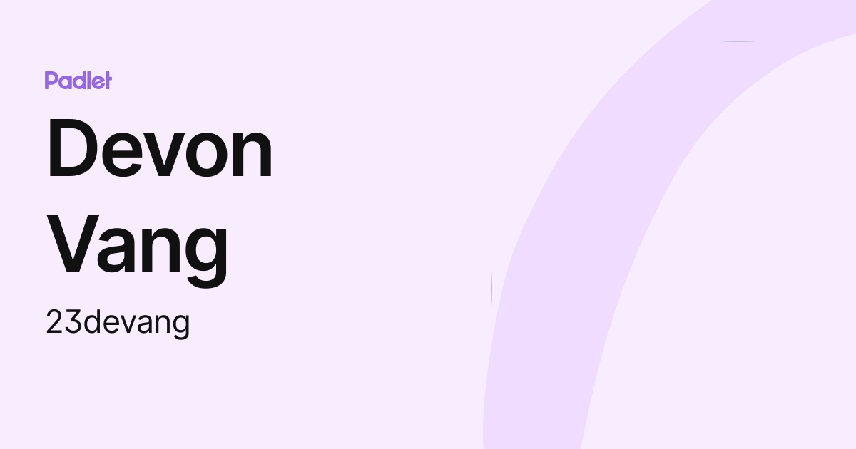 Devon Vang (23devang) profile | Padlet