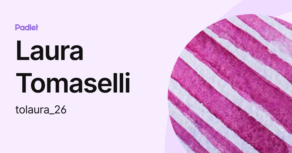 Laura Tomaselli (tolaura_26) profile | Padlet