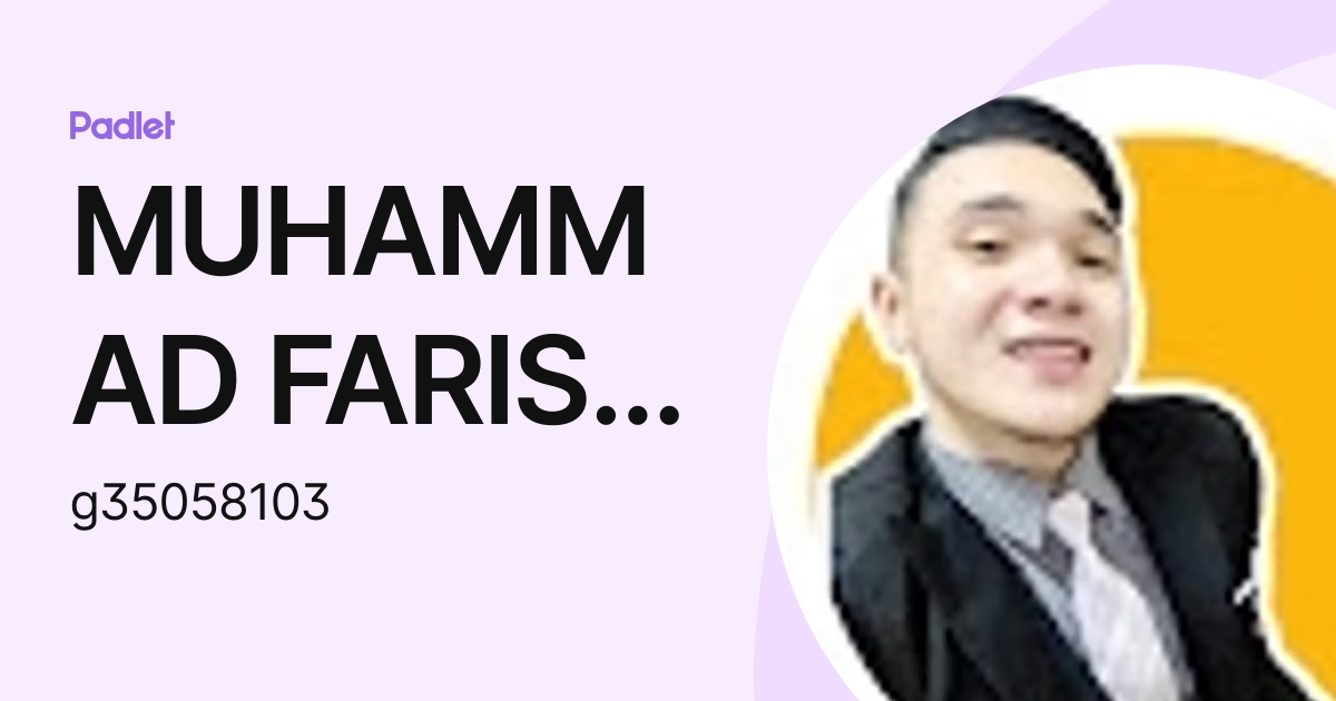 MUHAMMAD FARIS BIN CHE UN KPM-Guru (g35058103) profile | Padlet