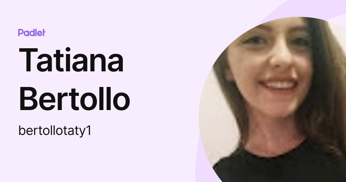Tatiana Bertollo (bertollotaty1) profile | Padlet