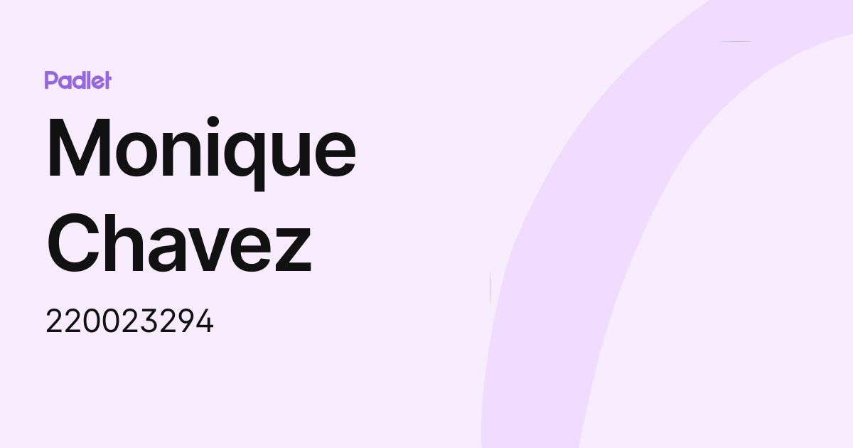 Monique Chavez (220023294) profile | Padlet