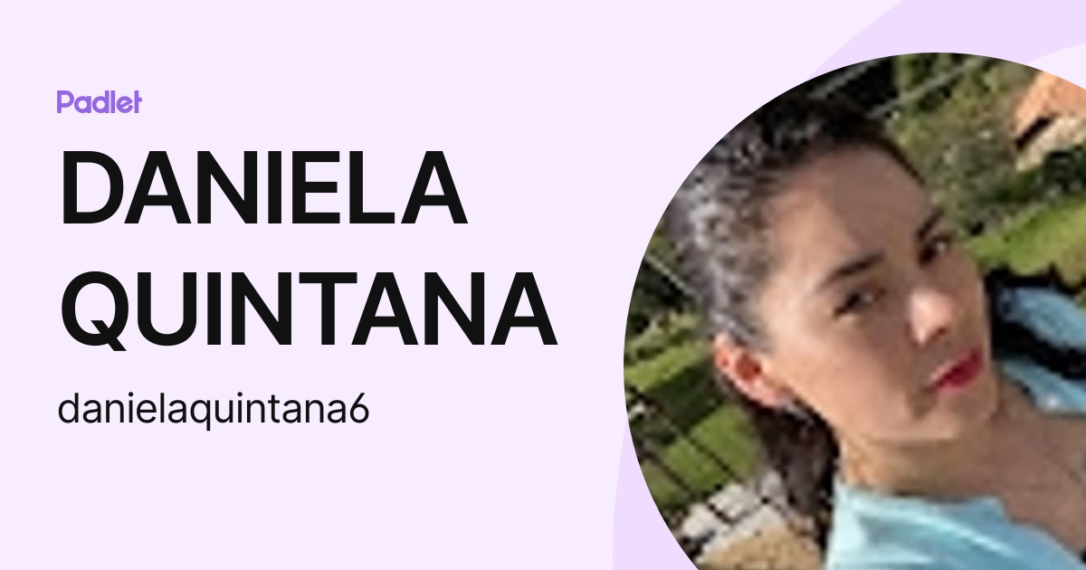 DANIELA QUINTANA (danielaquintana6) profile | Padlet