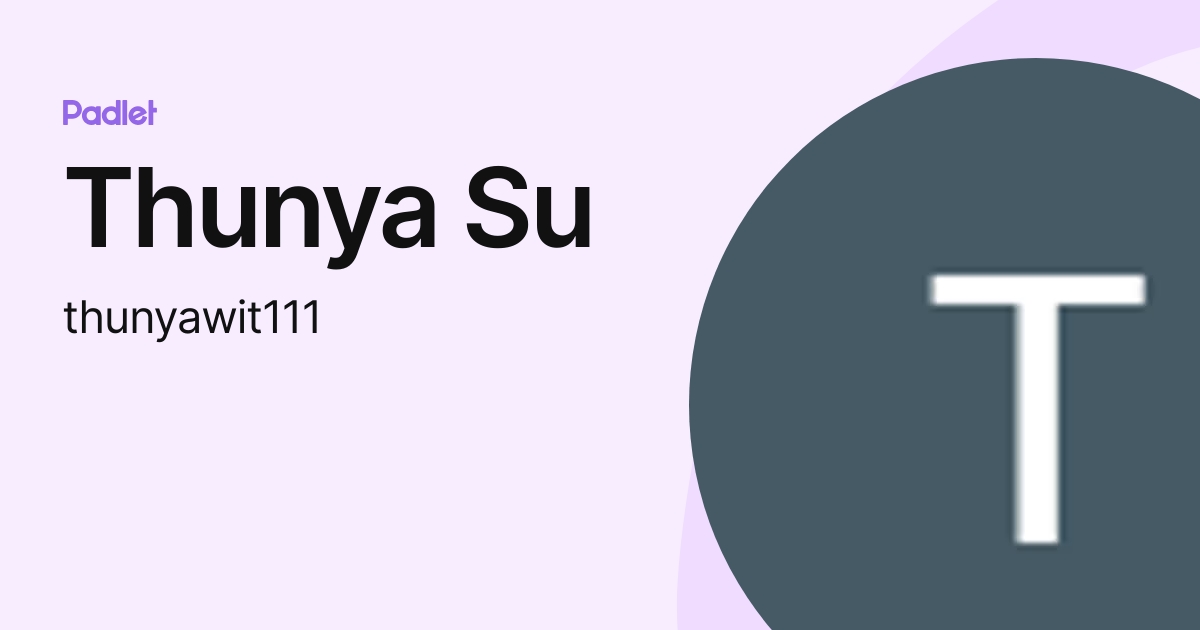 Thunya Su (thunyawit111) profile | Padlet
