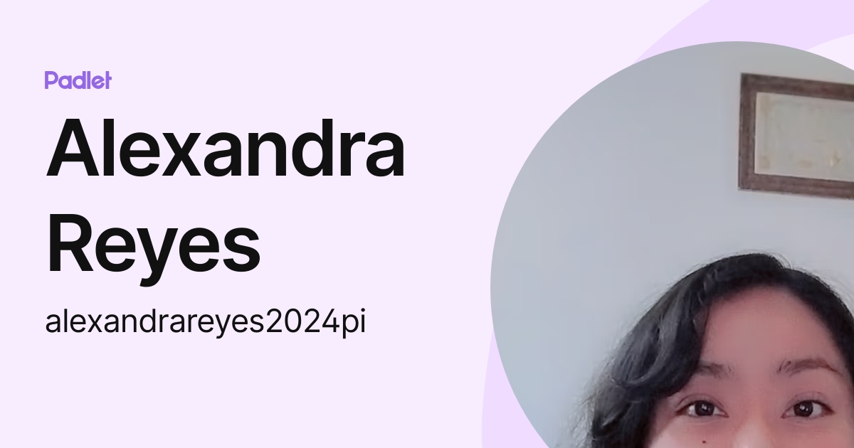 Alexandra Reyes (alexandrareyes2024pi) profile | Padlet