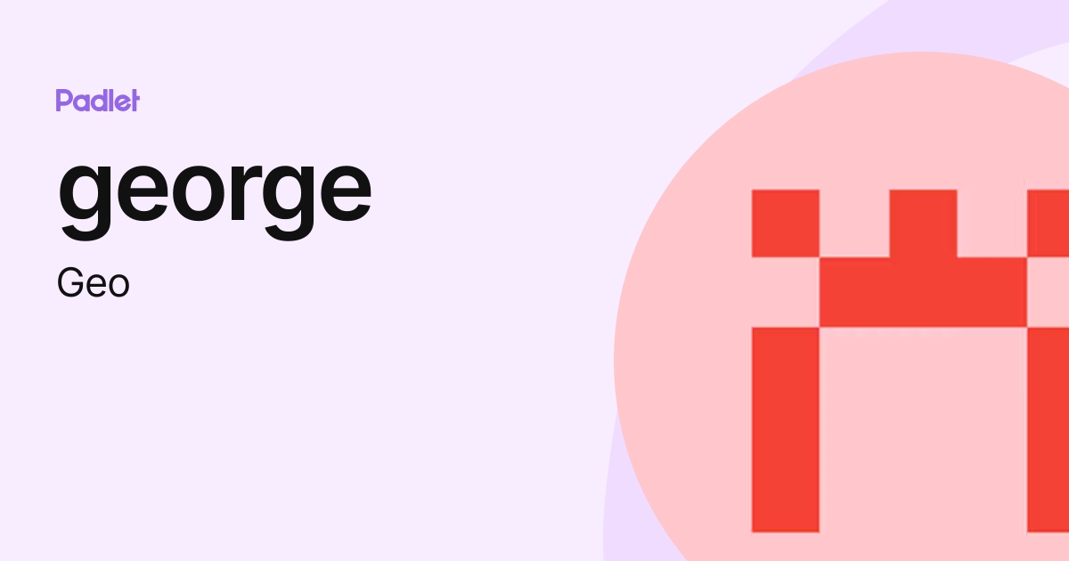 george (Geo) profile | Padlet