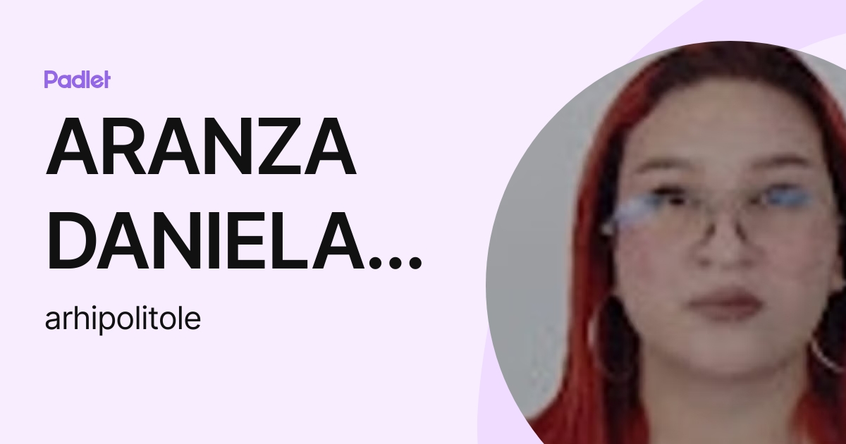 ARANZA DANIELA HIPOLITO LEZCANO (arhipolitole) profile | Padlet
