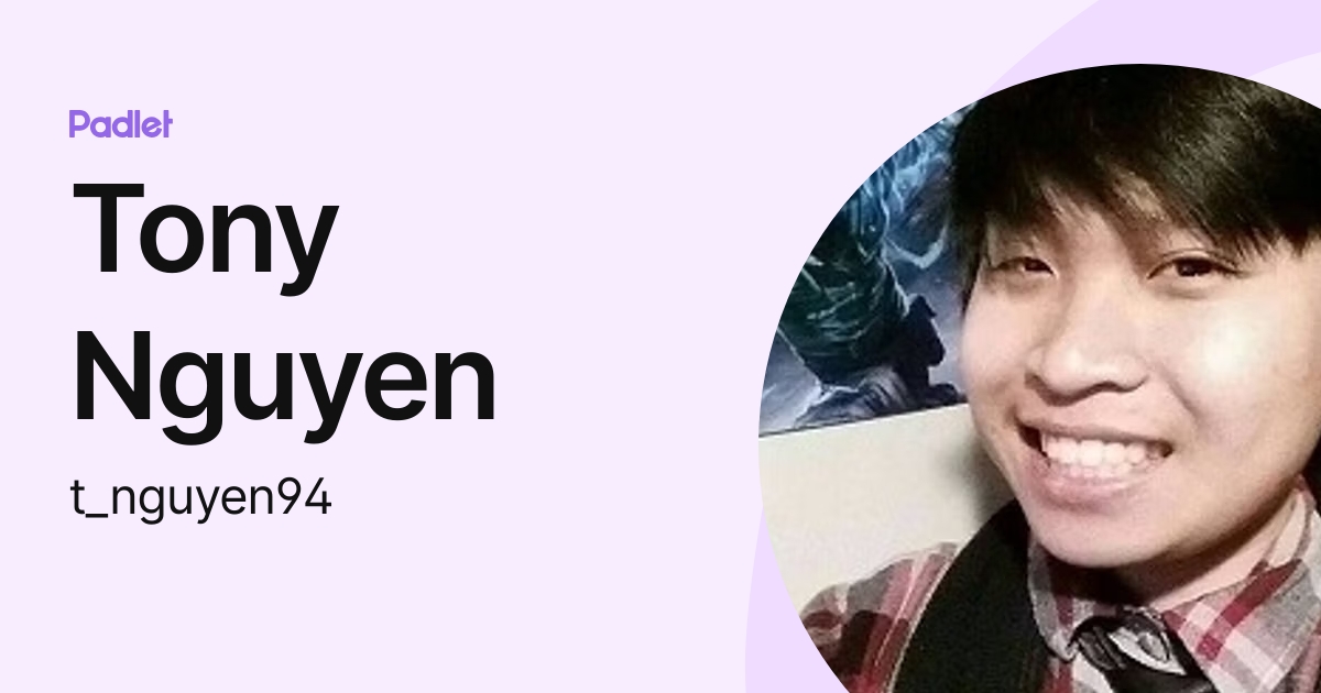 Tony Nguyen (t_nguyen94) profile | Padlet