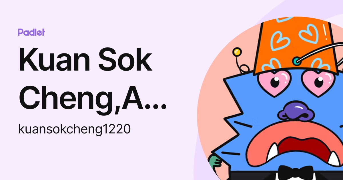 Kuan Sok Cheng,Annie (kuansokcheng1220) profile | Padlet